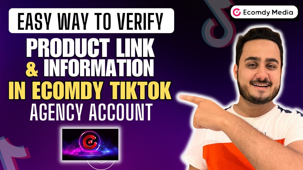What is Ecomdy Product Link? | How to Create Ecomdy TikTok Agency Account & Verify Information ...