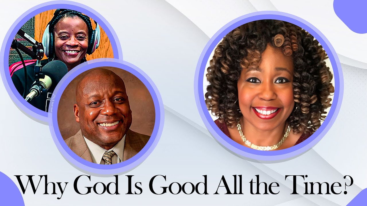 Why God Is Good All the Time? God Is Good All the Time - YouTube