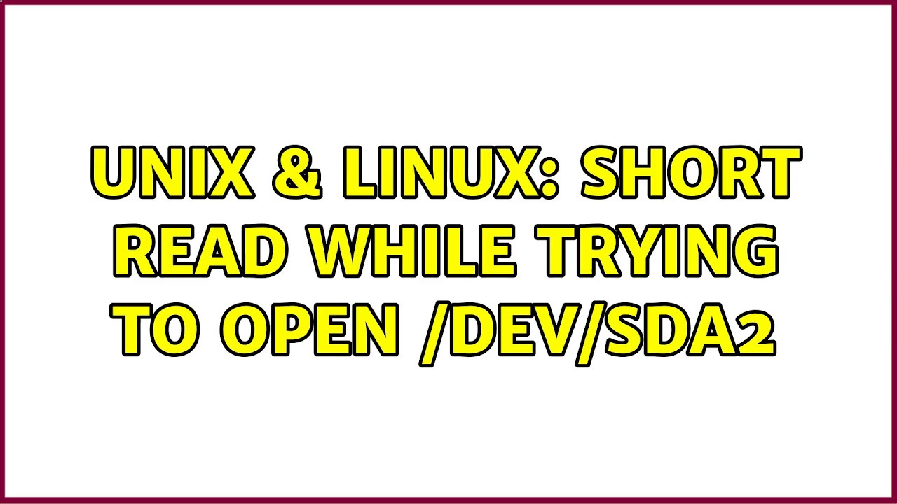 Unix & Linux: Short read while trying to open /dev/sda2 - YouTube