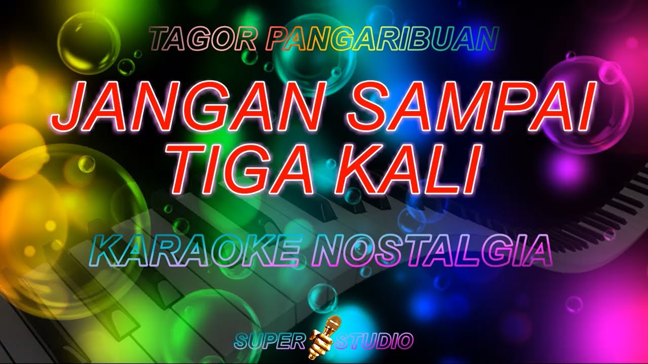 jangan sampai tiga kali tagor pangaribuan karaoke super studio - YouTube