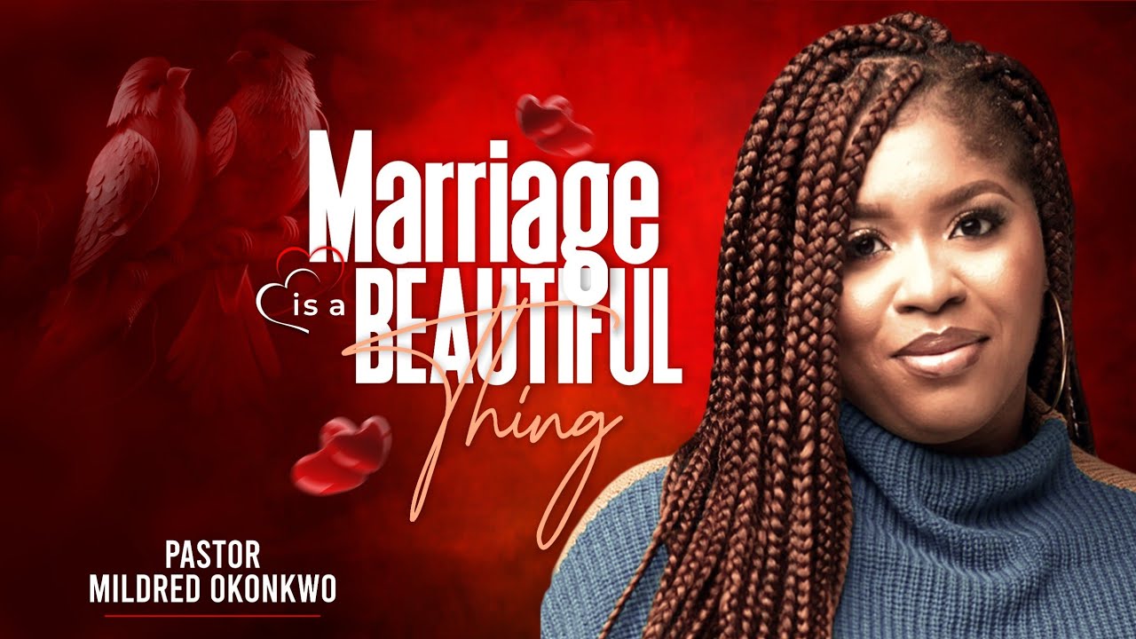 PASTOR MILDRED OKONKWO | MARRIAGE IS A BEAUTIFUL THING - YouTube