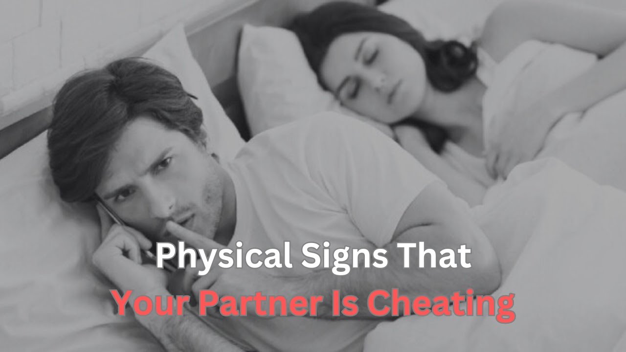 Physical Signs That Your Partner Is Cheating - YouTube