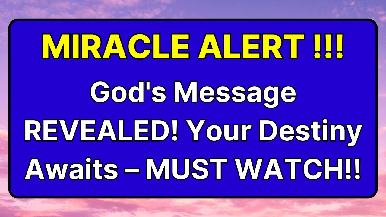 MIRACLE ALERT ...!!! God's Message REVEALED! Your Destiny Awaits – MUST ...