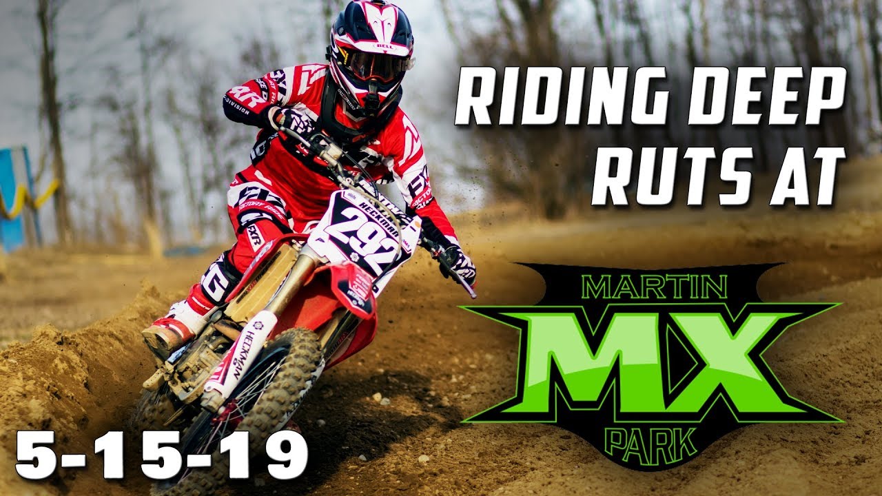Martin MX Park | Learning How To Ride Deep Ruts - 5/15/19 - YouTube