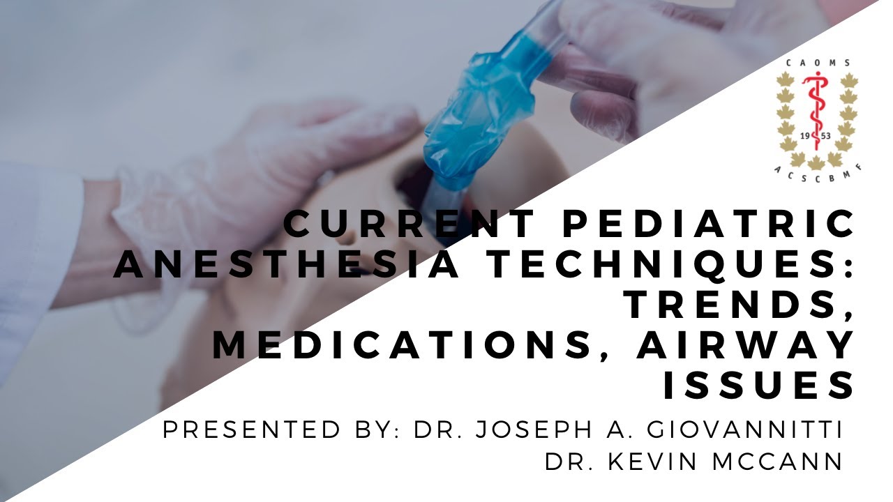 Current Pediatric Anesthesia Techniques: Trends, Medications, Airway ...