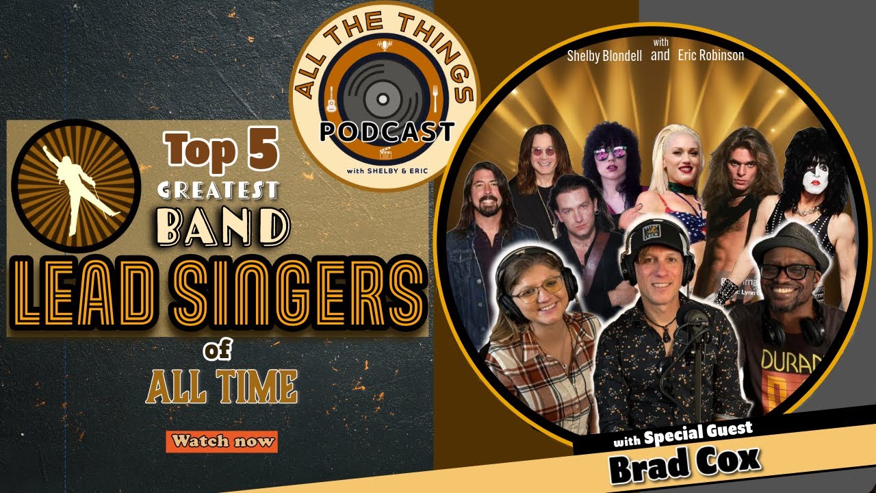Top 5 Greatest Band Lead Singers-ALL THE THINGS PODCAST S2 E2 - YouTube