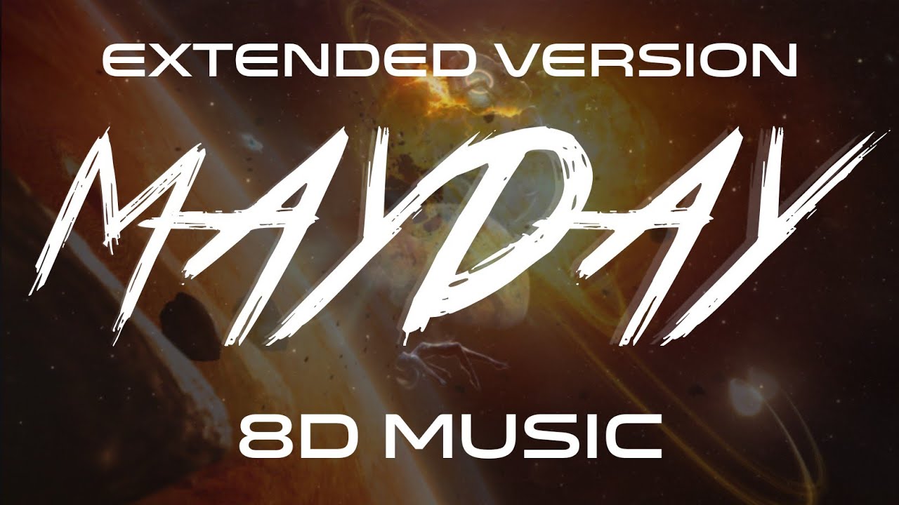 MAYDAY (8D Audio) Extended Version| Bass Boosted Surround Sound| Use ...