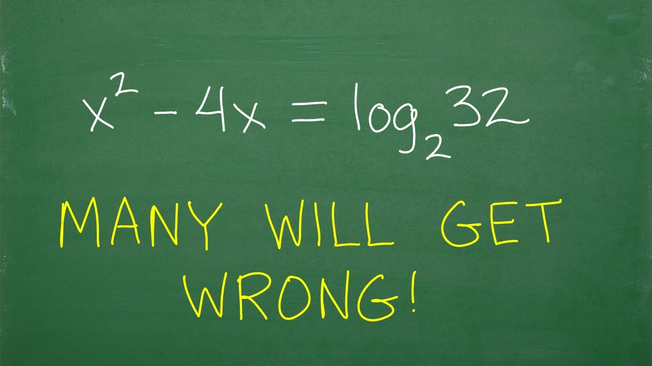 X Squared 4x Log Base2 32 MANY Will Get WRONG YouTube