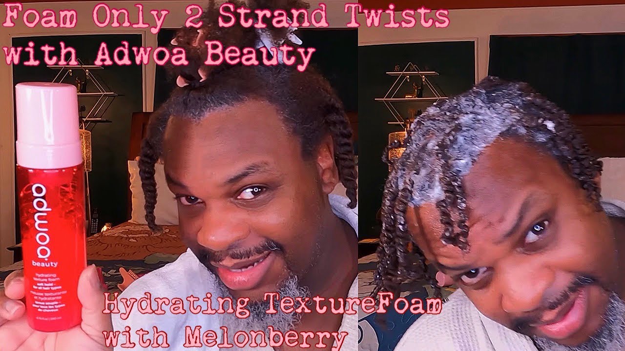 FOAM ONLY 2 Strand Twists with Adowoa Beauty Hydrating Texture Foam ...