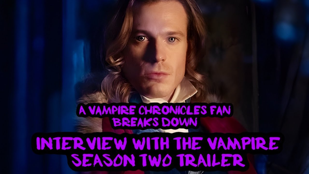 Vampire Chronicles Fan Breaks Down Interview with the Vampire SEASON ...