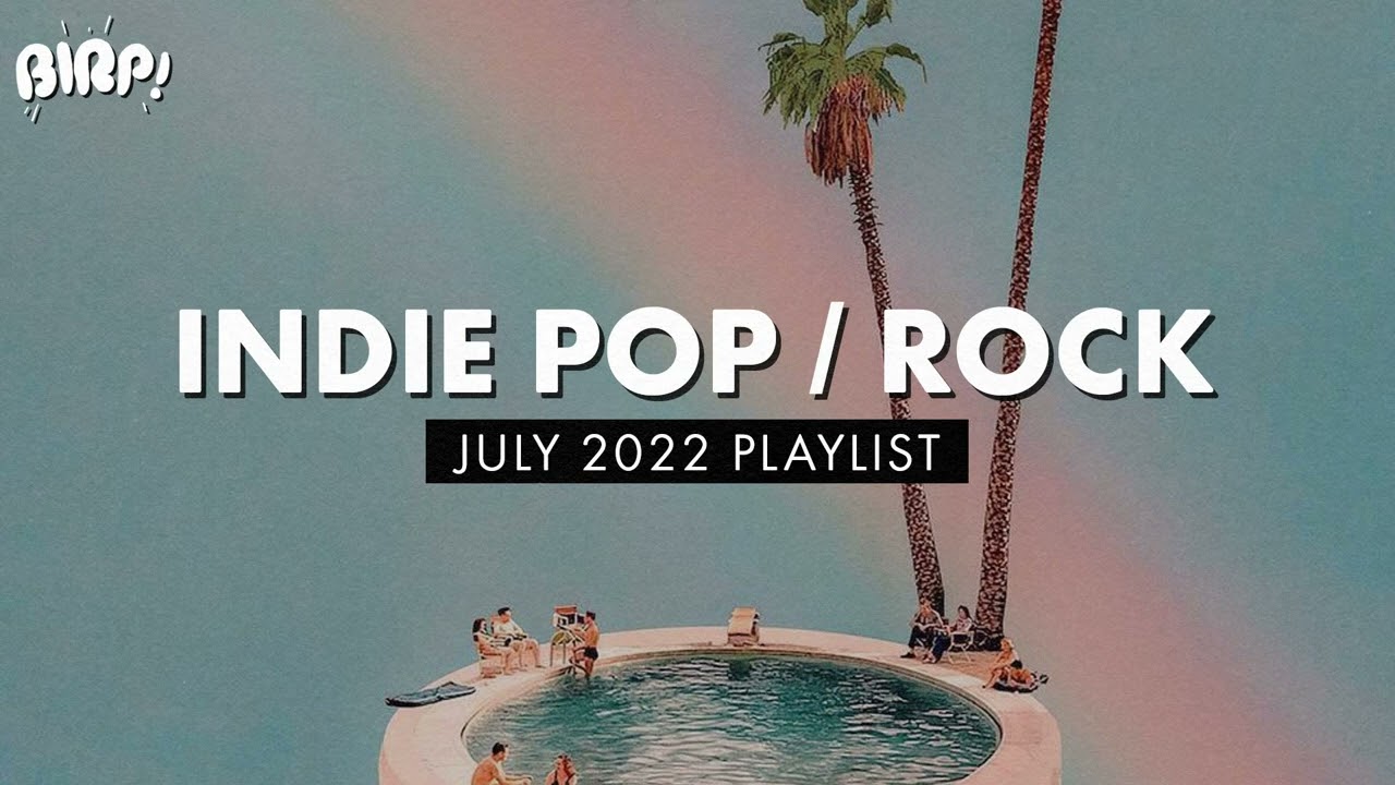 Indie Pop Rock Playlist BIRP July 2022 YouTube indie-pop-rock-playlist-birp-july-2022-youtube
