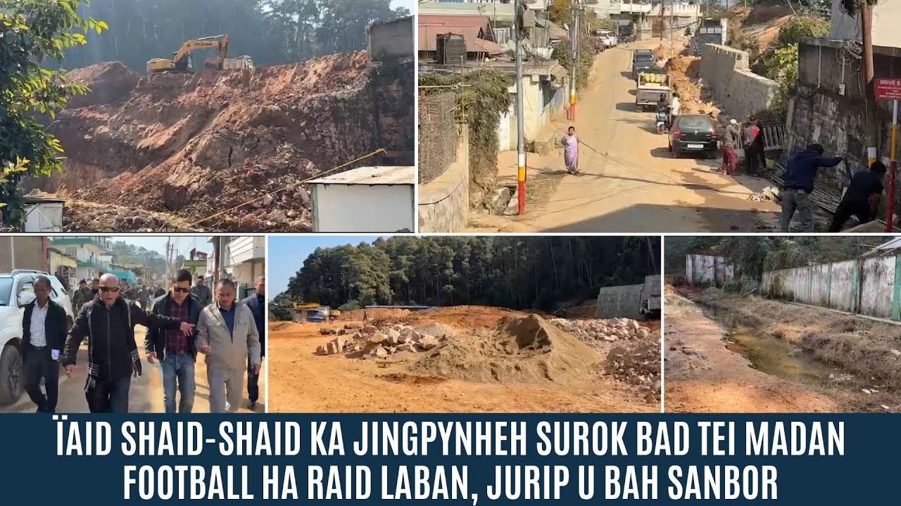 ÏAID SHAID-SHAID KA JINGPYNHEH SUROK BAD TEI MADAN FOOTBALL HA RAID ...