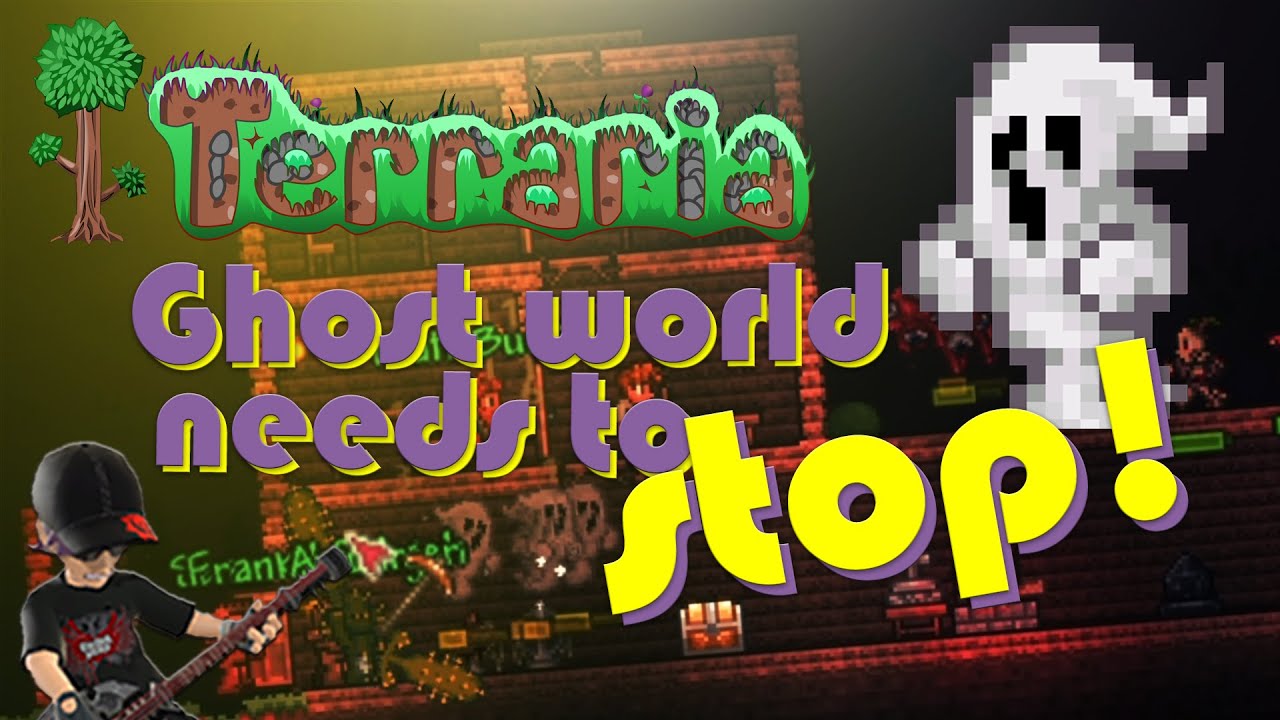 Terraria: Ghost World needs to stop! - YouTube