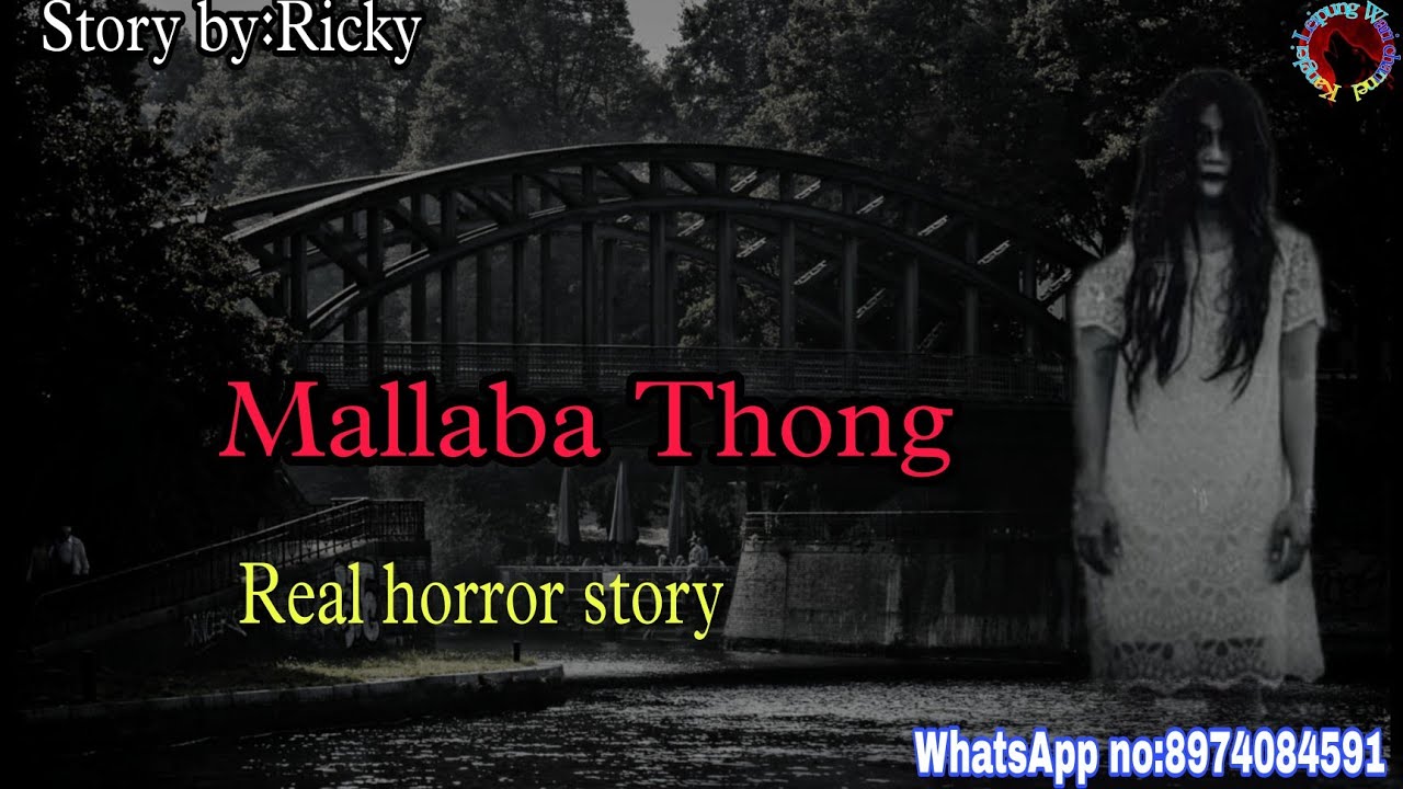 Mallaba Thong||Real horror story||Kanglei Leipung Wari Channel - YouTube
