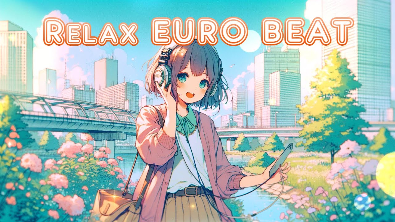 お休みの日に聴きたい Chill BGM Relax Euro Beat リラックスユーロビート 作業用BGM - YouTube