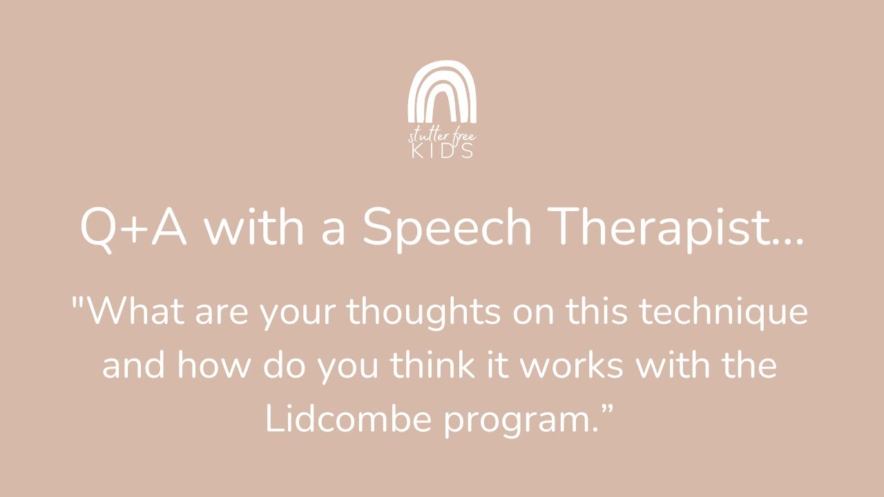 What are your thoughts on this technique and how do you think it works with the Lidcombe program ...