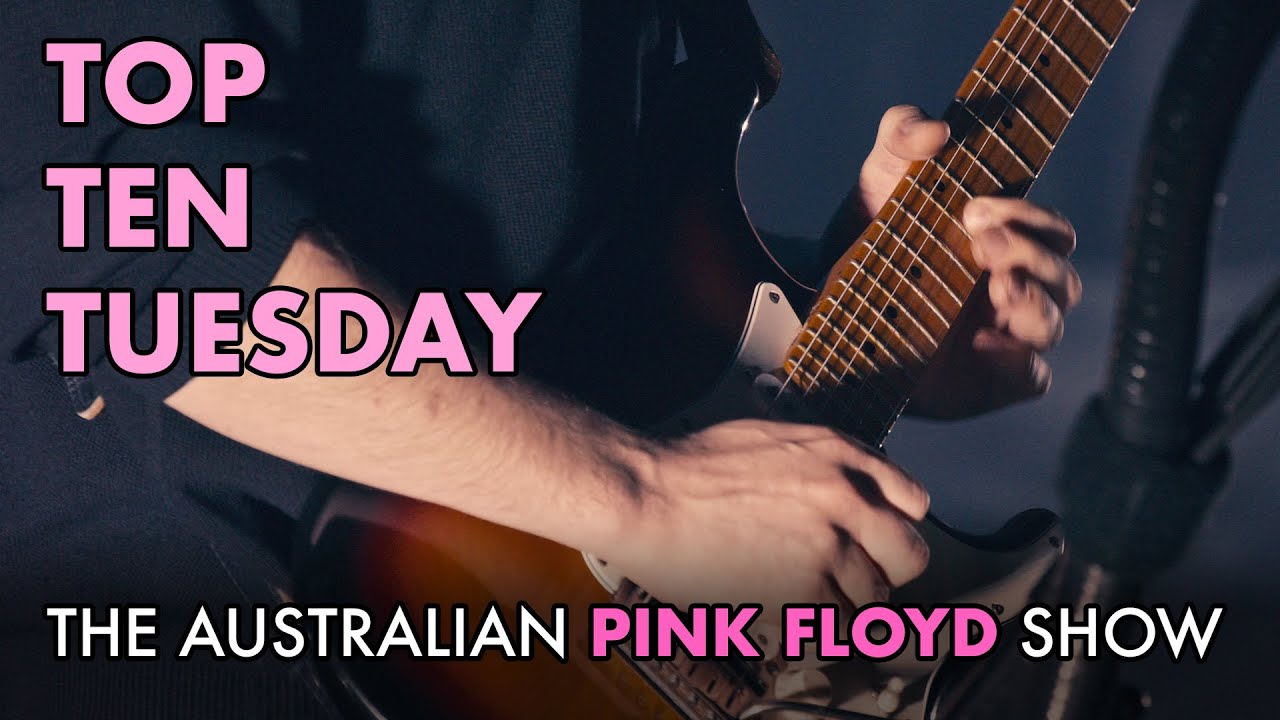 Top Ten Tuesday - Your Top 10 Pink Floyd Songs Performed by Aussie ...