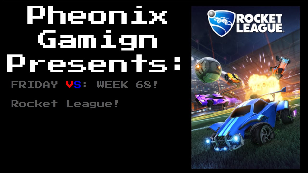 FRIDAY VS WEEK 68: ROCKET LEAGUE! - YouTube