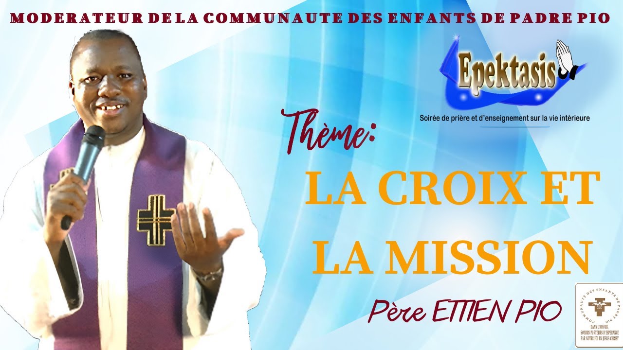 ''EPEKTASIS'' Thème: LA CROIX ET LA MISSION. Prédicateur: Père ETTIEN ...