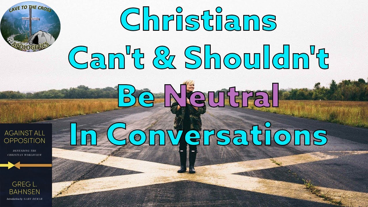 Christians Can't & Shouldn't Be Neutral In Conversations - YouTube