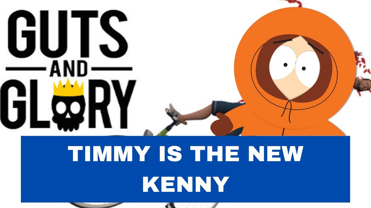 GUTS AND GLORY Timmy in the New Kenny - YouTube