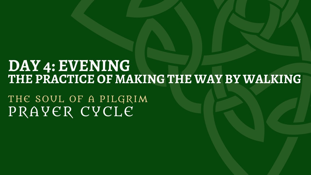 The Soul of a Pilgrim Prayer Cycle Day 4: Evening Prayer - YouTube