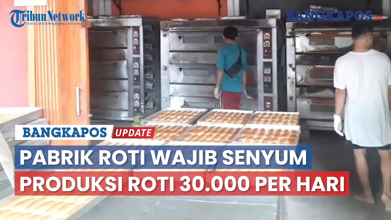 Pabrik Roti Wajib Senyum, Produksi Roti Hingga 30.000 Per Hari - YouTube