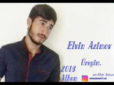 Elvin Azimov Üreyim.