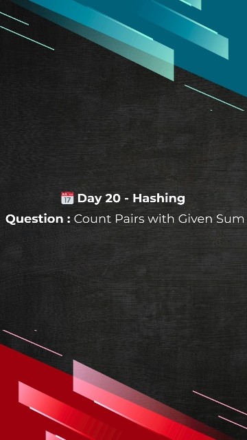 Count Pairs with Given Sum | HashMap Magic 💥 | Day 20 – 100 Days of DSA ...