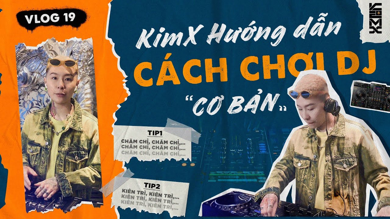 Vlog 19 | KimX Hướng Dẫn Cách Chơi DJ Cơ Bản | KimX Studio - YouTube