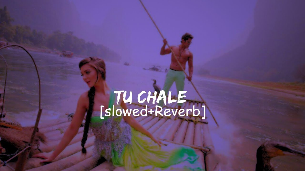 Tu Chale - [Slowed+Reverb] | Arijit Singh, Sherya Ghoshal ...