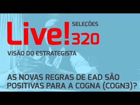 As novas regras de EAD são positivas para a Cogna (COGN3)? - Live 320 ...