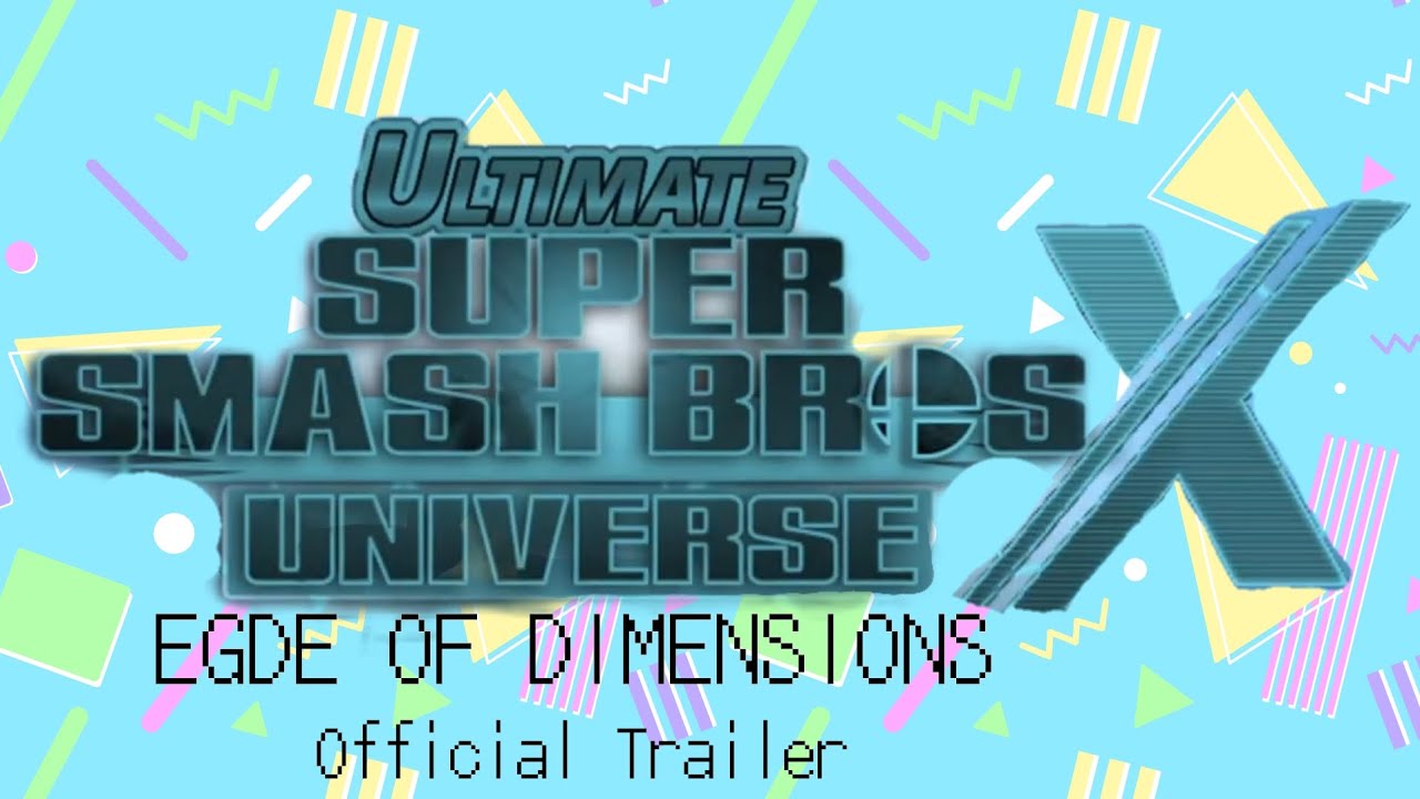 Ultimate Super Smash Bros Universe X Edge Of Dimensions Official ...