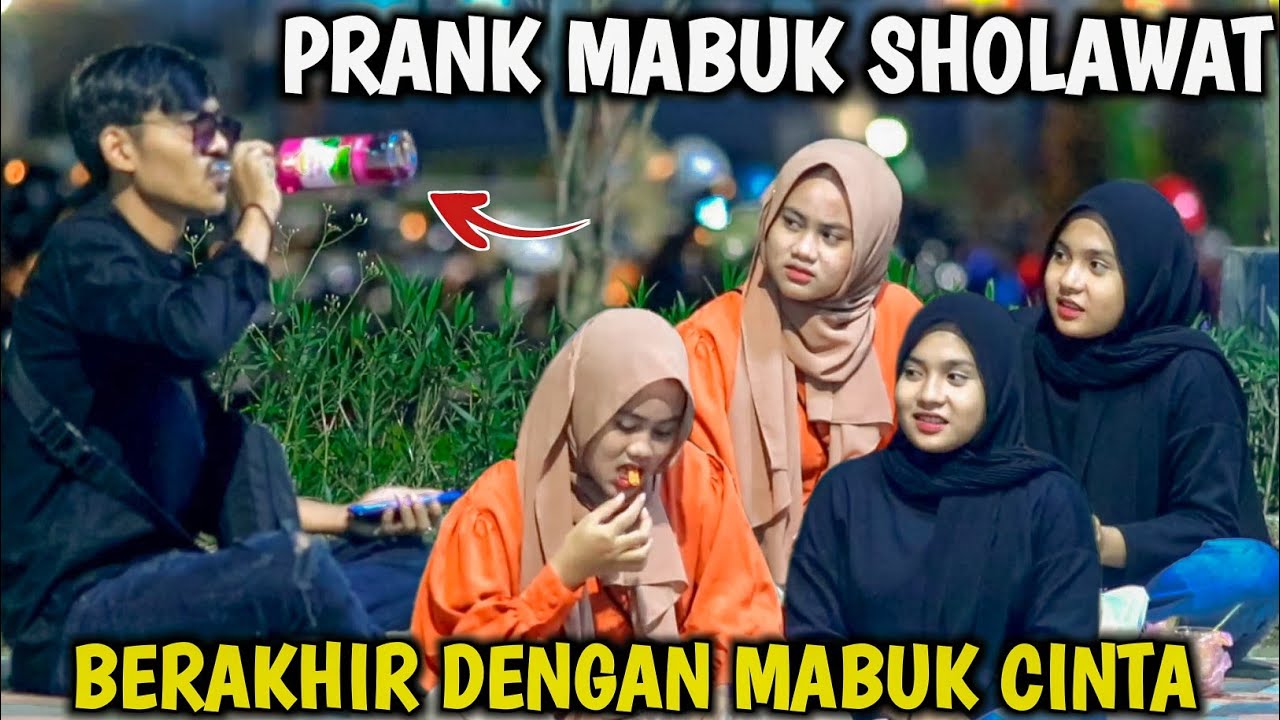 PRANK MABUK SHOLAWAT BERAKHIR DENGAN MABUK CINTA - YouTube