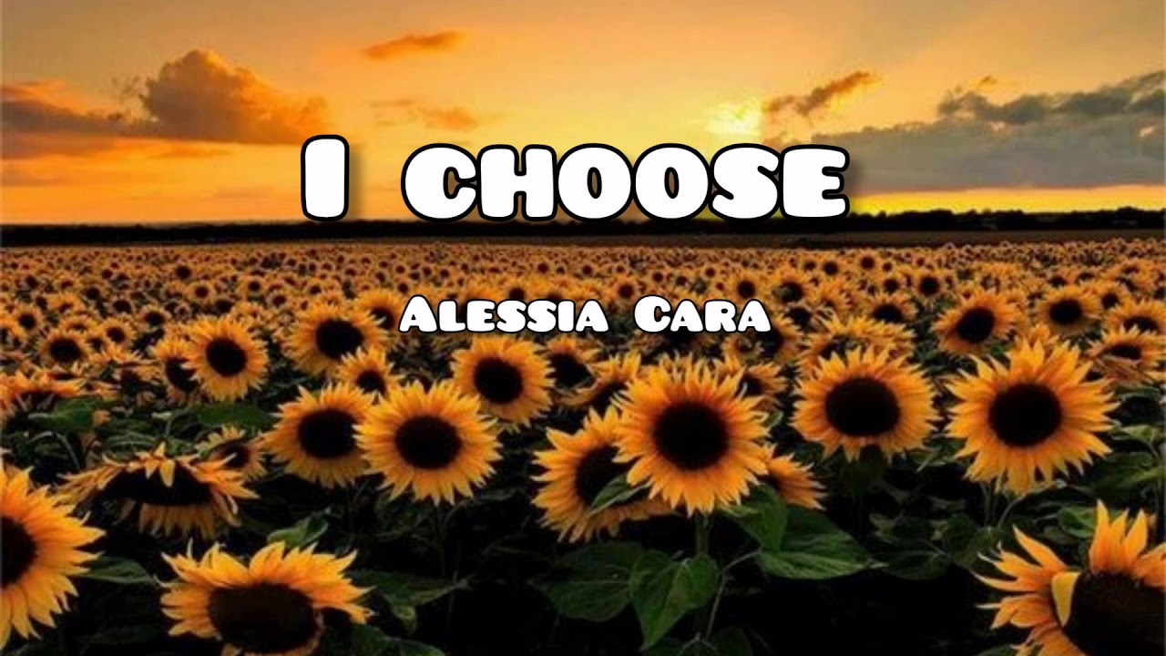 Alessia Cara - I CHOOSE (Lyrics) - YouTube