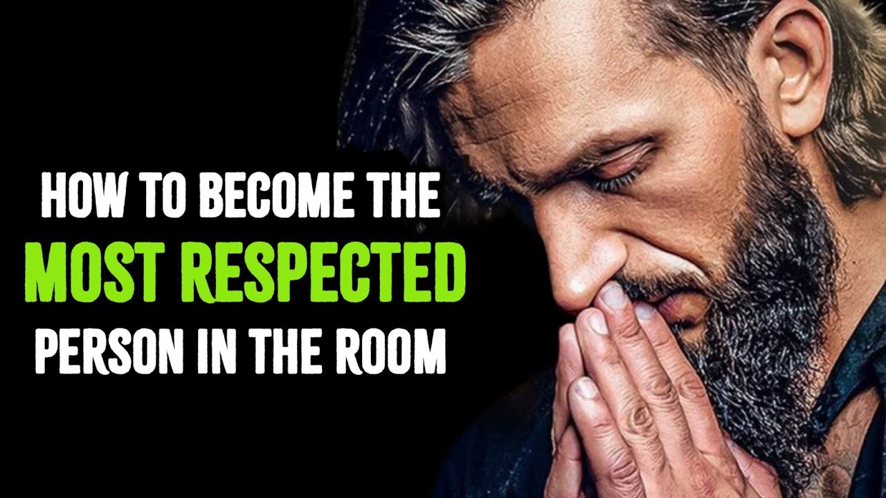 HOW TO BECOME THE MOST RESPECTED PERSON IN THE ROOM - Best Motivational ...