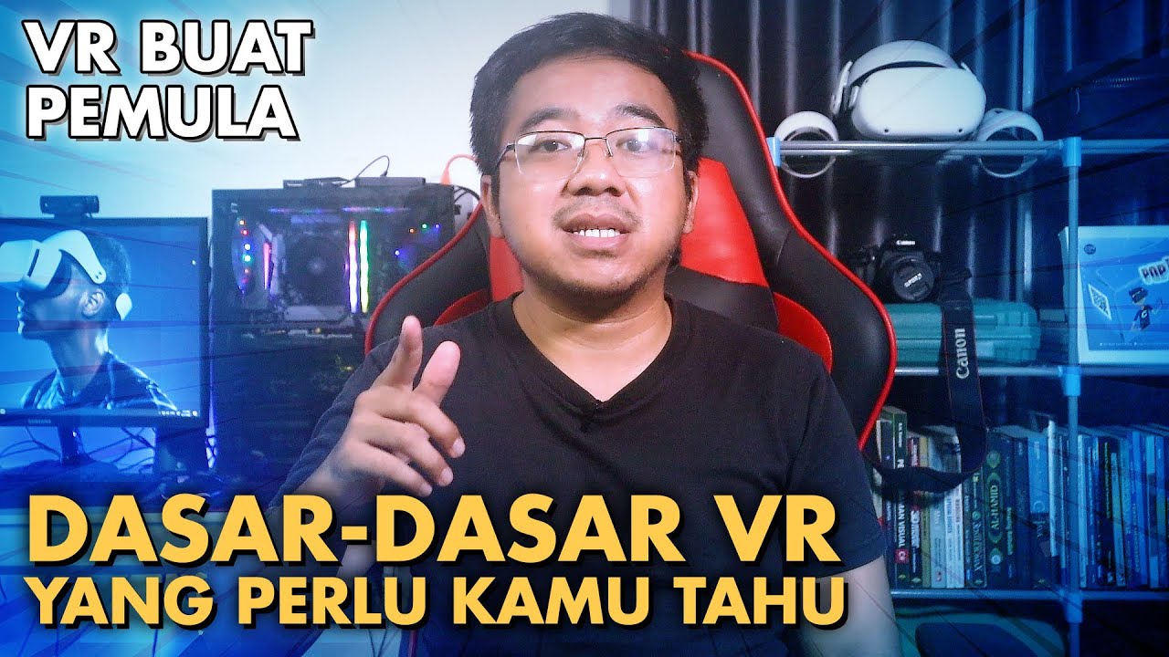 VR UNTUK PEMULA - Penjelasan dan Istilah Dasar Mengenai Virtual Reality ...