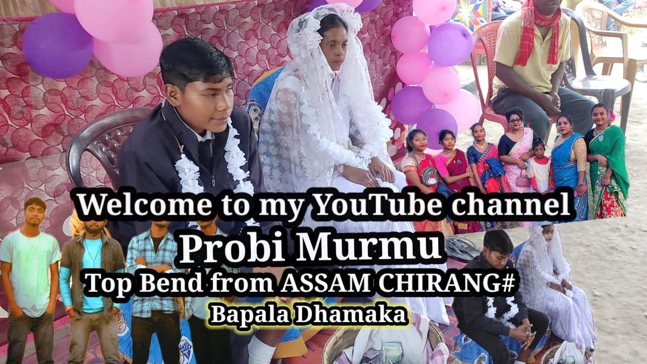 New santali video# Top bend from ASSAM Chirang#🎥🎥Probi Murmu# - YouTube