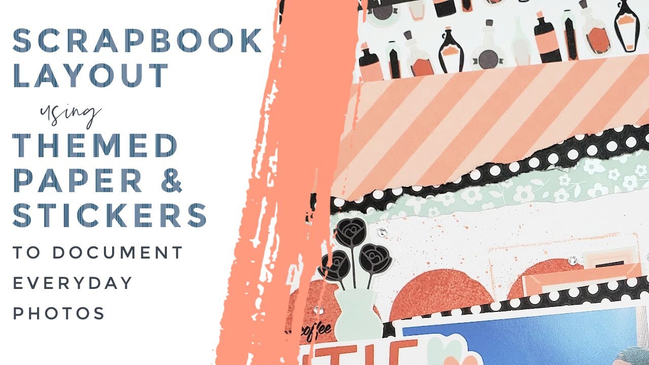 Scrapbooking Layout Idea | Themed Paper & Stickers to Document Everyday ...