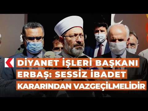 Diyanet İşleri Başkanı Erbaş: Sessiz ibadet kararından vazgeçilmelidir