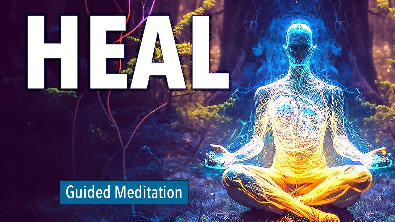 HEAL Guided Meditation for Healing Body, Mind, Spirit - Positive ...
