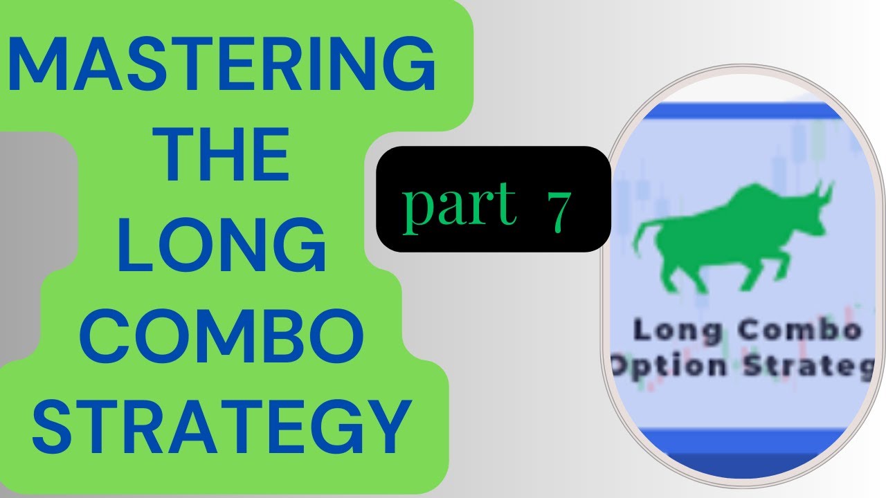 Mastering the Long Combo Strategy: A Powerful Options Trading Technique ...