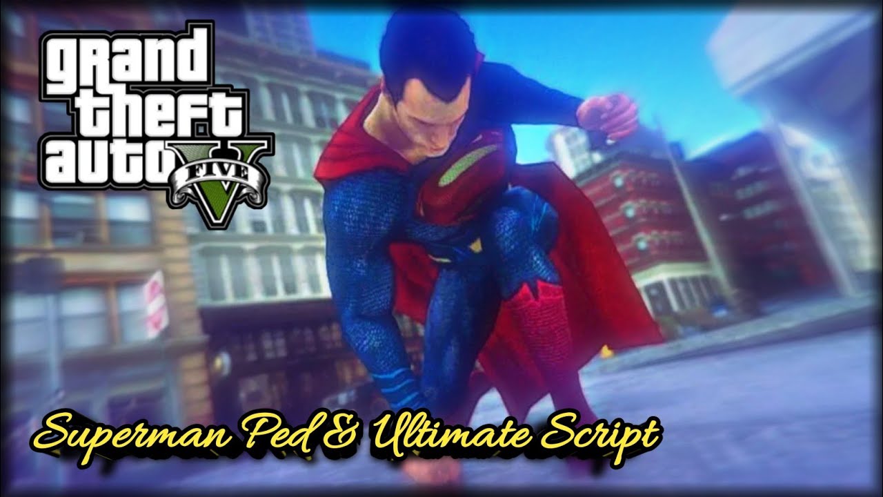 GTA V MODS : INSTALLING SUPERMAN BvS PED & ULTIMATE SUPERMAN SCRIPT MOD ...