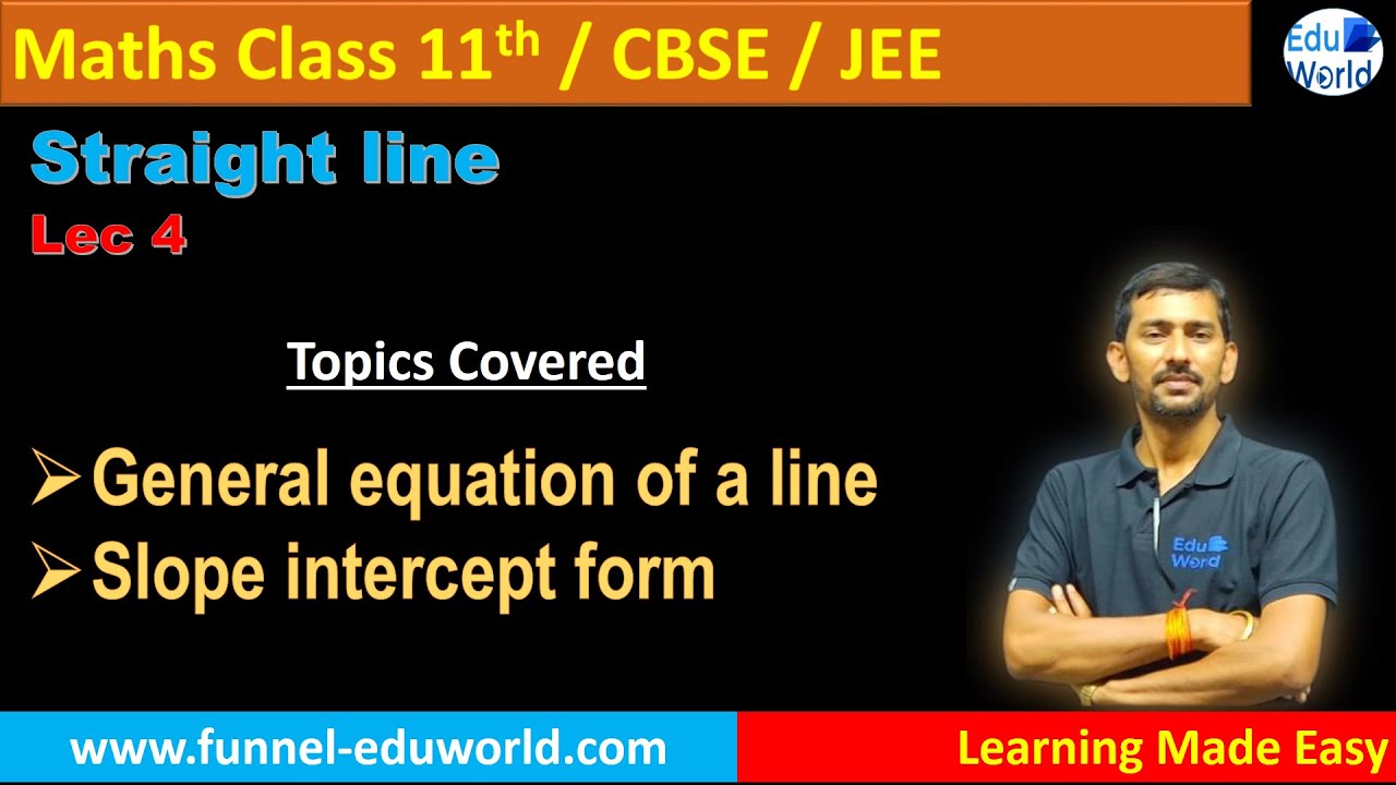 Ch-10 Lec-4 || General equation || Slope intercept form || Straight ...