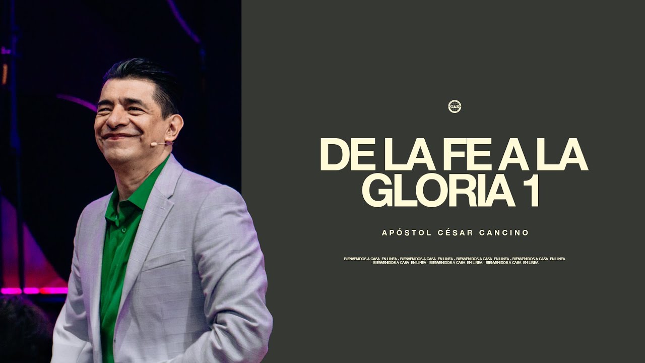 De la fe a la gloria, parte 1 | Apóstol César Cancino - YouTube