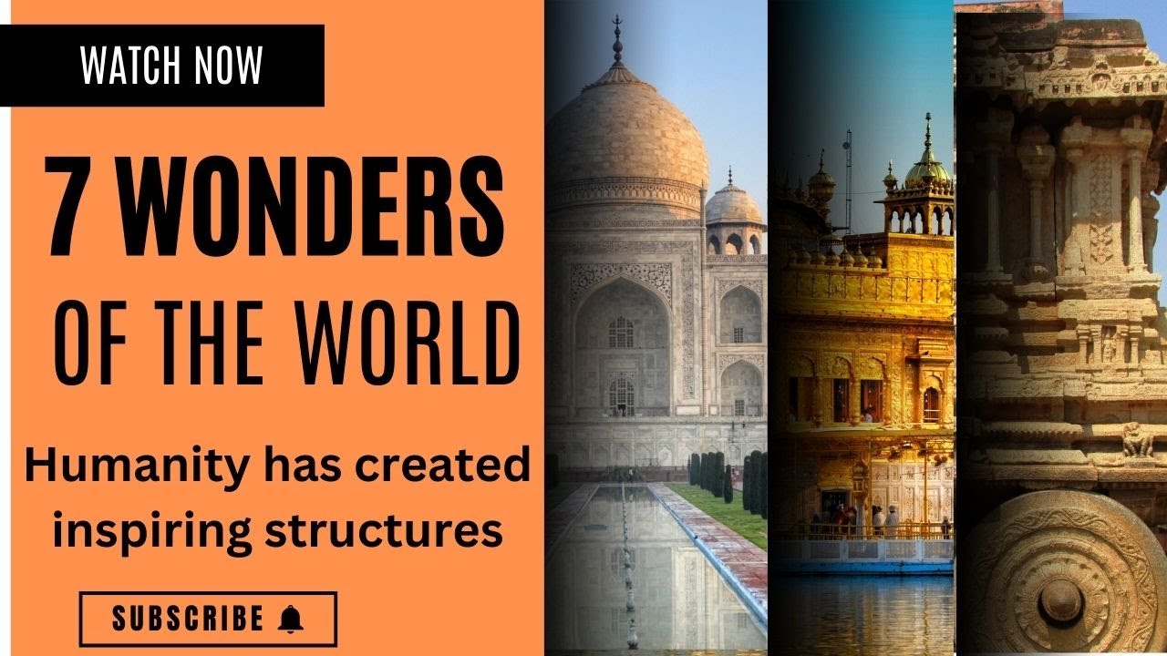 The Seven Wonders of the World: Since ancient times, humanity has ...
