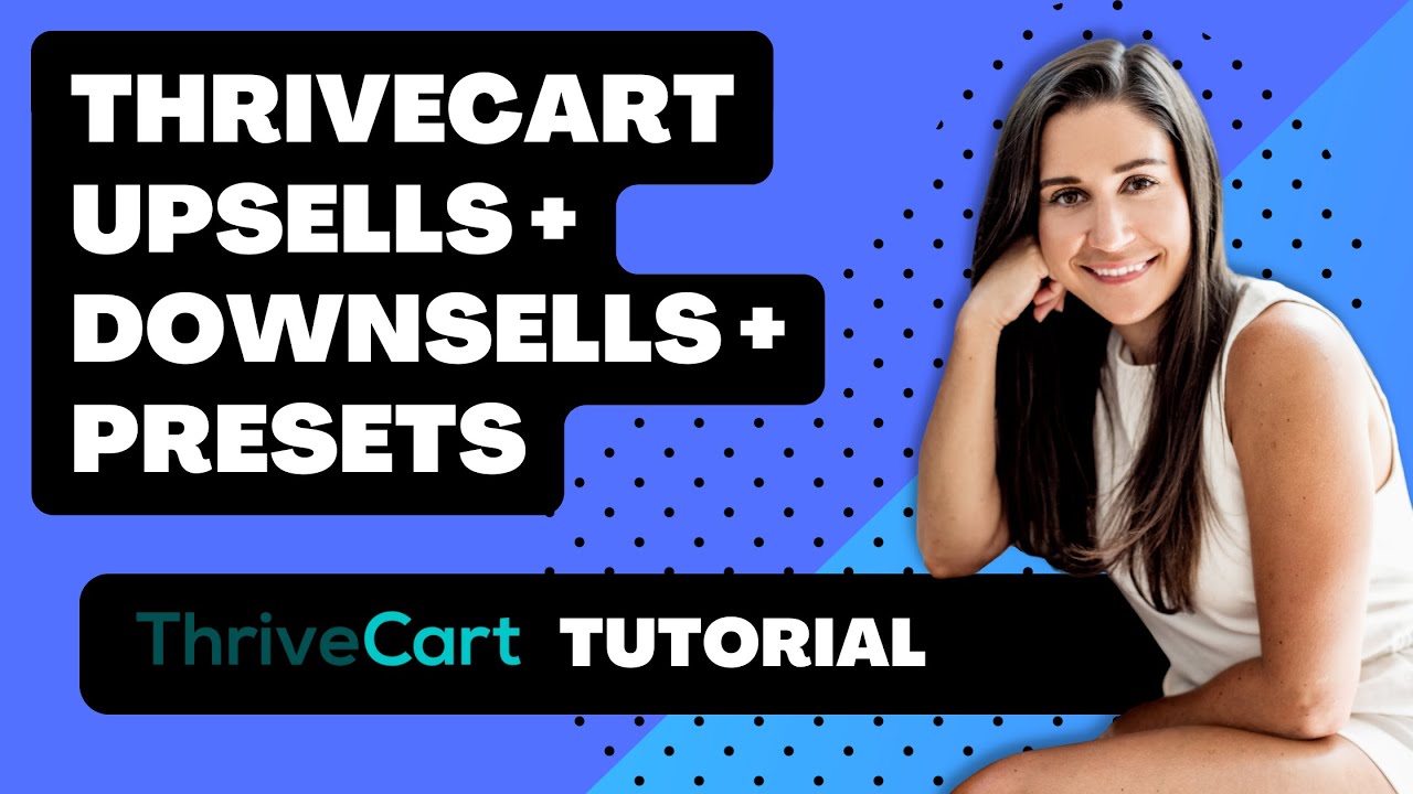 ThriveCart Upsells + Downsells Tutorial PLUS Saving a Preset! - YouTube