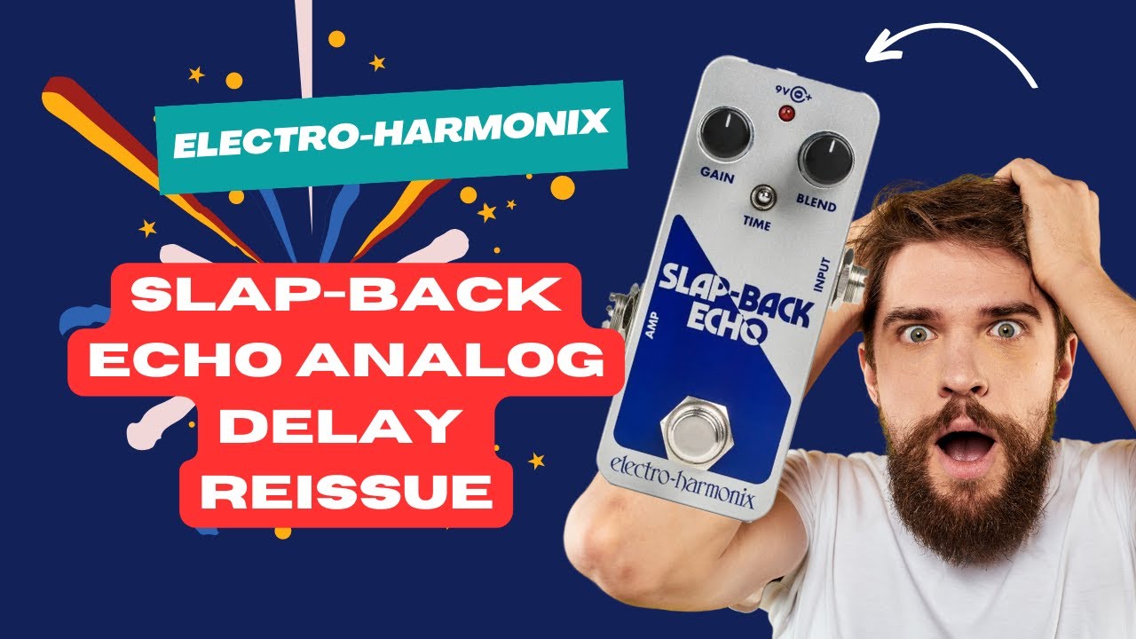 ELECTRO HARMONIX SLAP BACK ECHO ANALOG DELAY REISSUE - YouTube