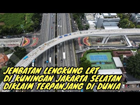 JEMBATAN LENGKUNG LRT DI KUNINGAN JAKARTA SELATAN DIKLAIM TERPANJANG DI ...