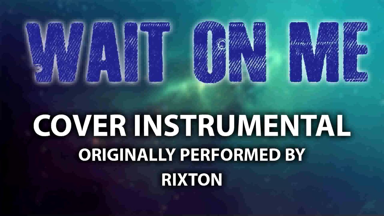 Wait On Me (Cover Instrumental) [In the Style of Rixton] - YouTube